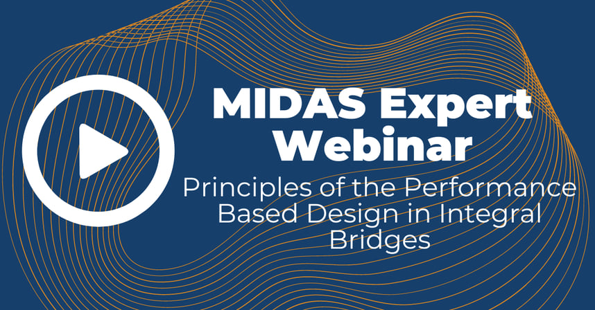 MIDAS Expert Webinar: Principles of the Performance Based Design in Integral Bridges